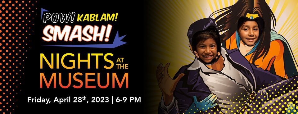 Nights At The Museum: Pow! Kablam! Smash! | Cox Science Center and ...
