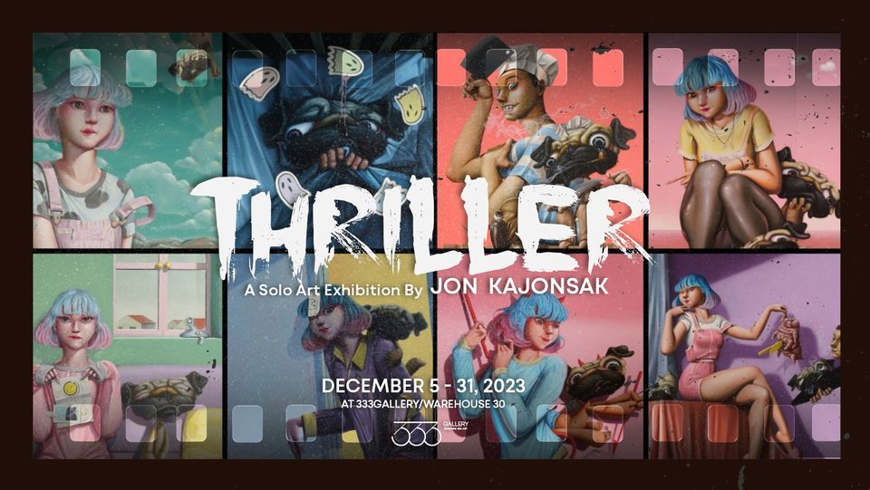 "Thriller" Solo Exhibition by Kajonsak Rungsuriyan | 333Gallery, Bangkok, BM | December 9, 2023