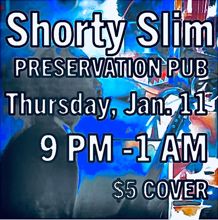 Shorty Slim live in Knoxville!! at Preservation Pub, Knoxville on 11th ...