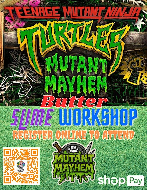 Mutant Mayhim Ninja Turtle Butter Slime Workshop | Ages 5+ at 3301 E ...