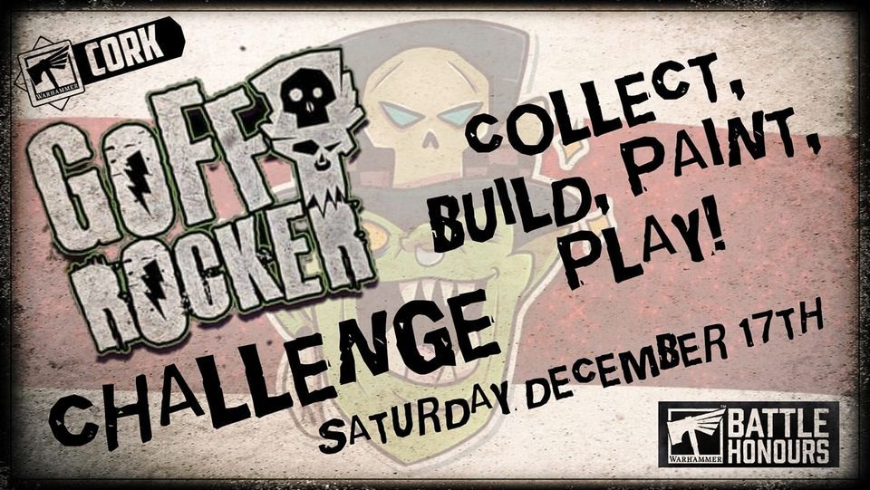 THE GOFF ROCKER CHALLENGE! @ Warhammer Cork at Warhammer - Cork on 17th ...