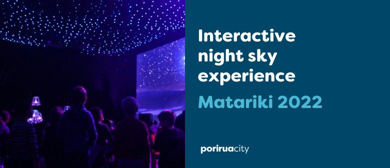 Matariki Interactive night sky experience (FREE) | Te Rauparaha Arena, Porirua, WG | June 24, 2022