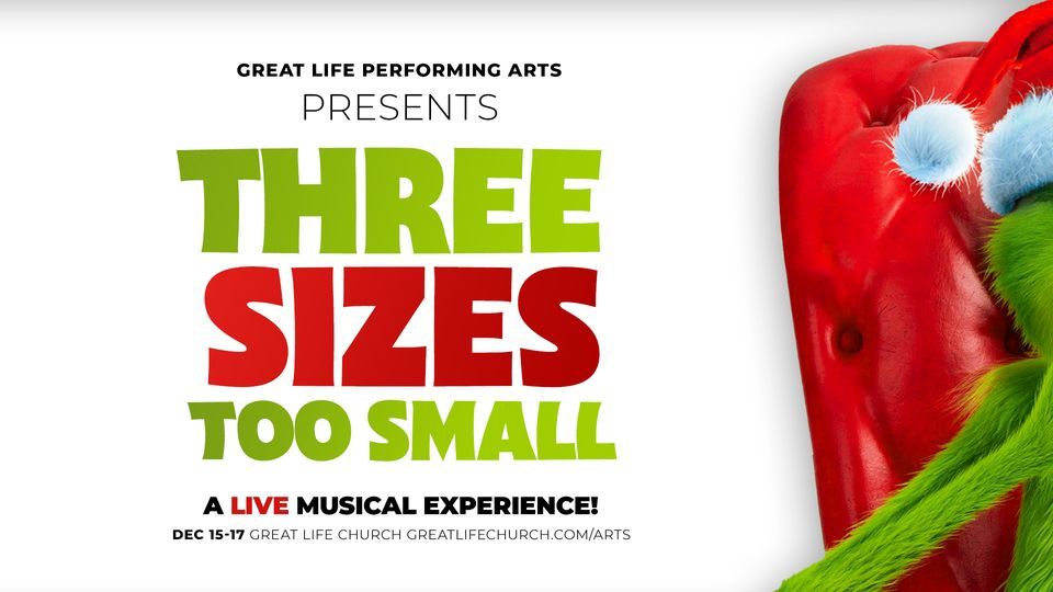Three Sizes Too Small "A Live Musical Experience!" | Great Life Church ...