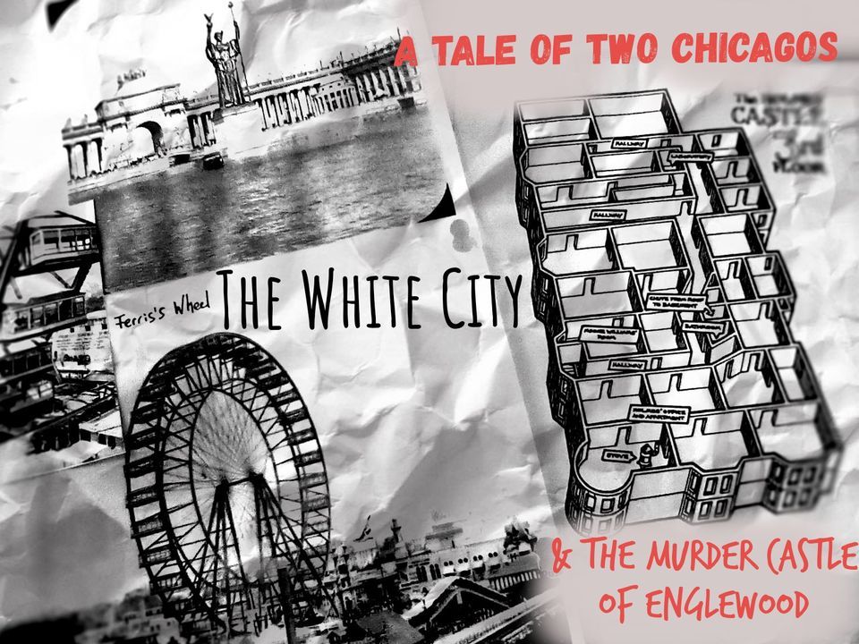 A Tale of Two Chicagos: The White City & The Murder Castle of Englewood ...
