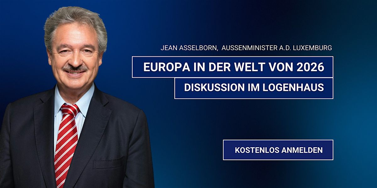 DISKUSSION IM LOGENHAUS: "EUROPA IN DER WELT VON 2026" MIT JEAN ...
