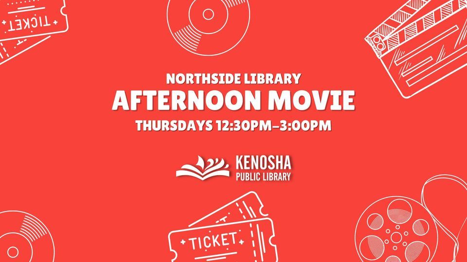Afternoon Movie | Northside Library | Northside Library, Kenosha, WI ...