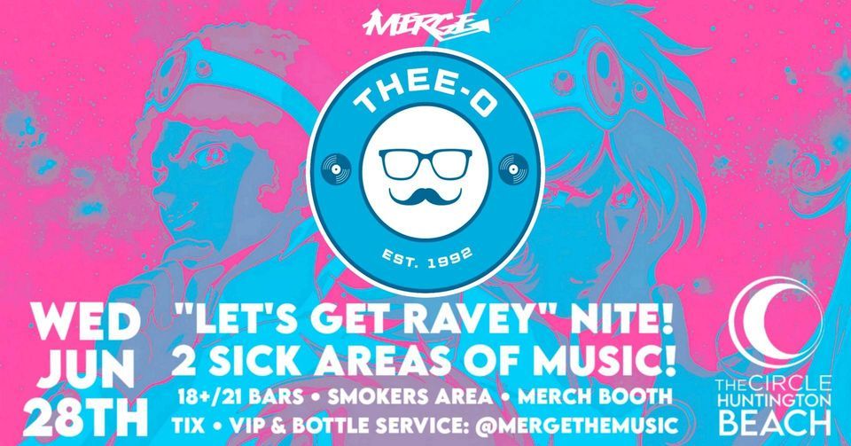 MERGE "LETS GET RAVEY!" NITE with 2 AREAS! (18+/21 bars) | The Circle ...