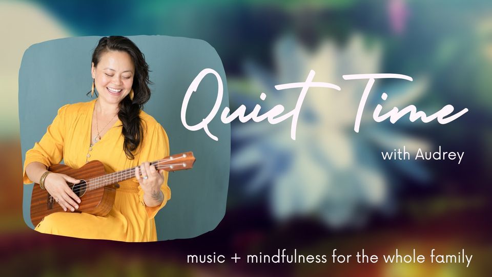 Quiet Time with Audrey: Music + Mindfulness for the Grown-Ups | St ...
