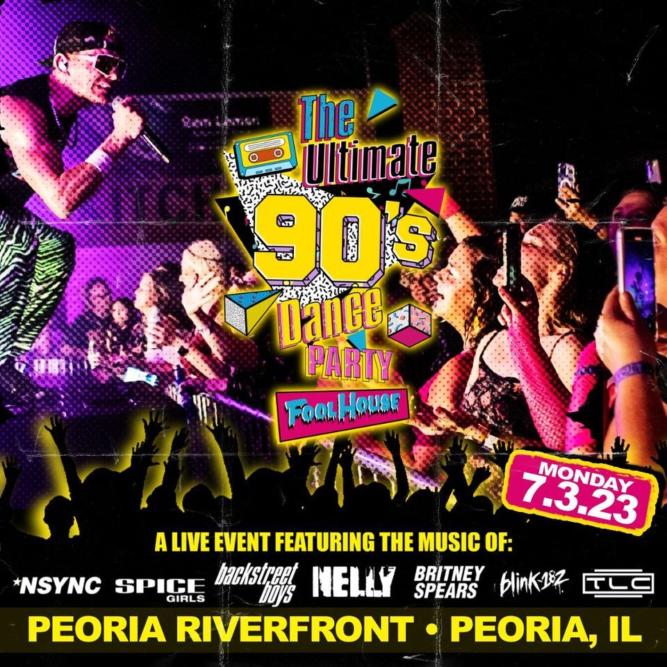 Fool House - The Ultimate 90s Dance Party at Peoria RiverFront at ...