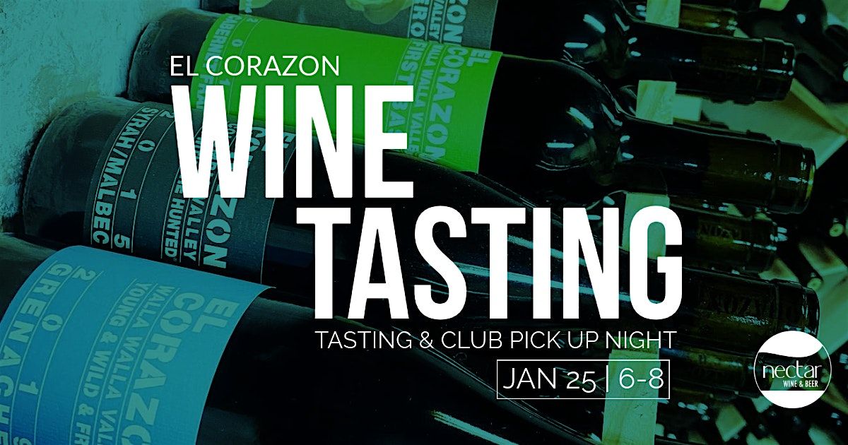Wine Tasting and Club Member Pickup Night w/ El Corazon at Nectar Wine ...