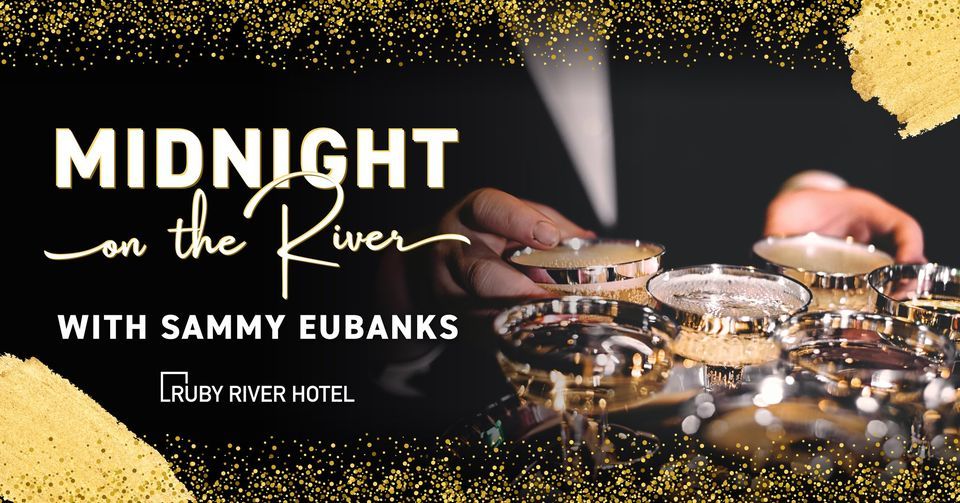Midnight on the River with Sammy Eubanks at Ruby River Hotel Spokane on ...