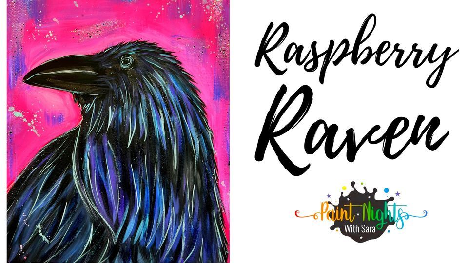 Raspberry Raven Paint Night | Paint Nights With Sara, Wasilla, AK ...