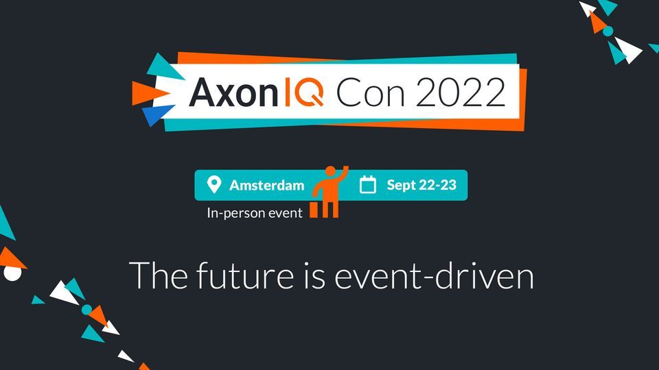 AxonIQ Conference 2022 (#AxonIQCon22) in Amsterdam! at TOBACCO Theater, Amsterdam on 22nd ...
