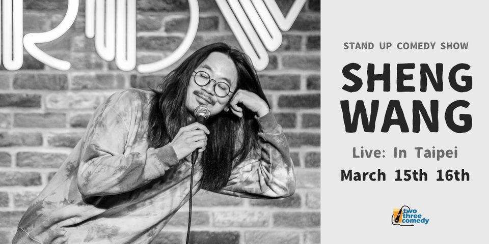 Sheng Wang: Live In Taipei | Two Three Comedy - 23喜劇, Taipei, TP ...