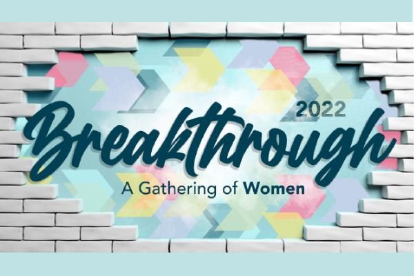 Breakthrough 2022: A Gathering of Women at 4500 Little Blue Pkwy ...