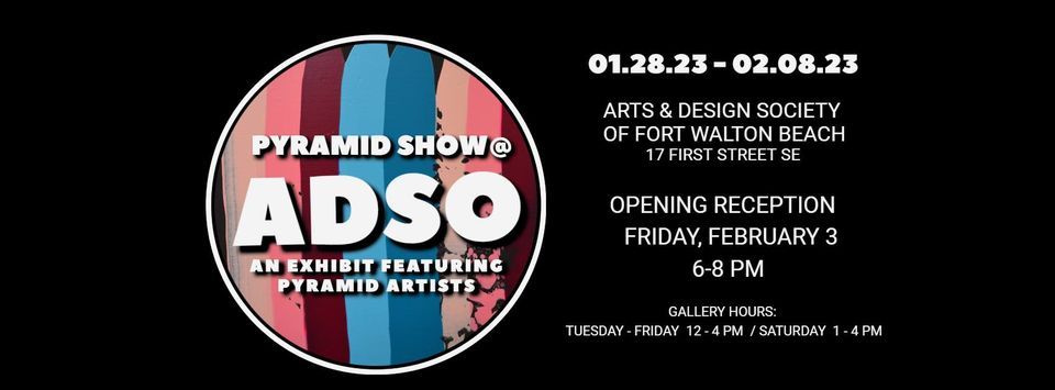 Pyramid Show@ADSO | Arts and Design Society, Fort Walton Beach, FL ...