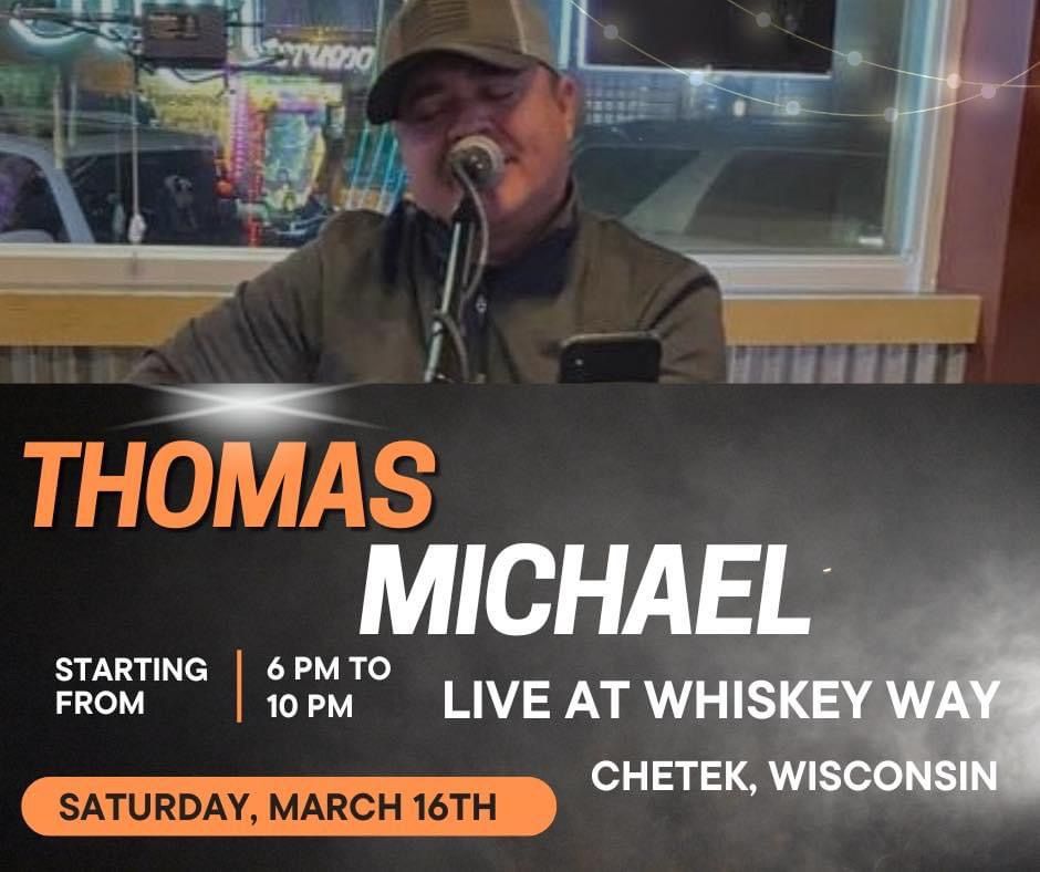 Thomas Michaels Live at Whiskey Way at 697 County Highway SS, Chetek ...