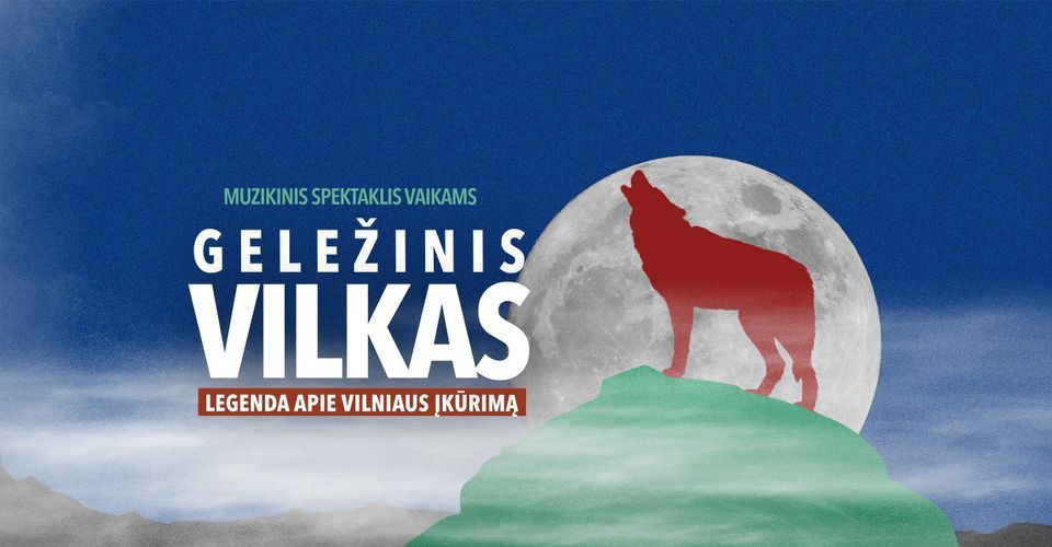 Muzikinis spektaklis vaikams "GELEŽINIS VILKAS. Legenda apie Vilniaus ...