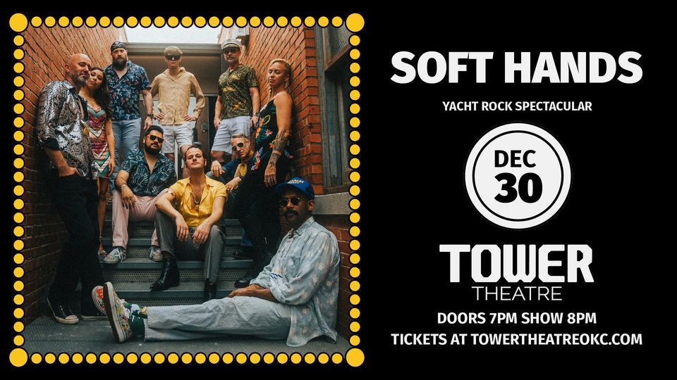 Soft Hands : Yacht Rock Spectacular | Tower Theatre OKC, Oklahoma City ...