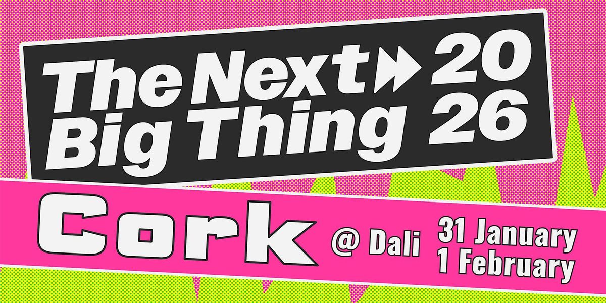The Next Big Thing 2026 Cork Edition at Dali, Cork on 31st January, 2026