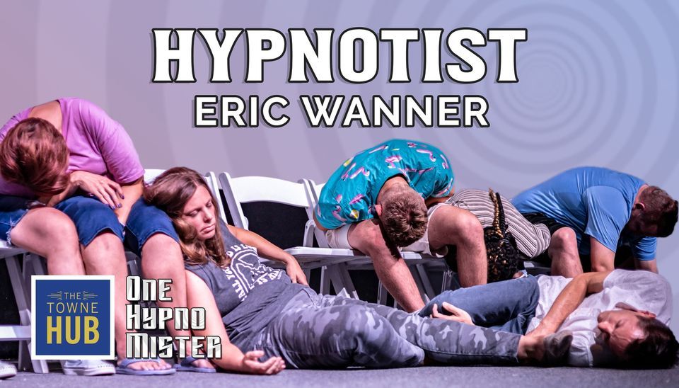 Comedy Hypnosis Show with the One Hypno Mister, Eric Wanner | Towne Hub, American Fork, UT | May ...