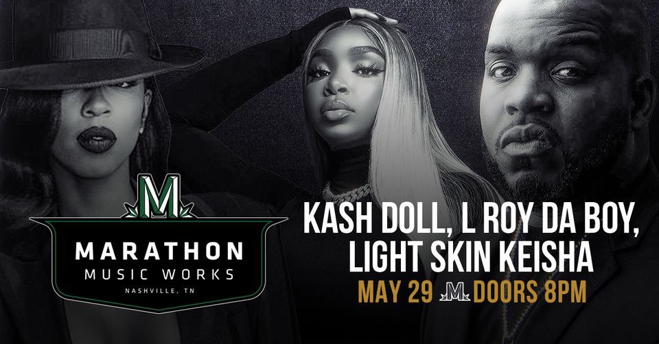 KASH DOLL / L ROY DA BOY / LIGHT SKIN KEISHA | Marathon Music Works ...