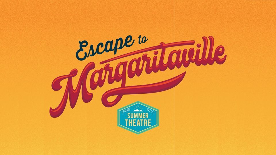 Jimmy Buffetts Escape to Margaritaville - Spokane Valley Summer Theatre ...