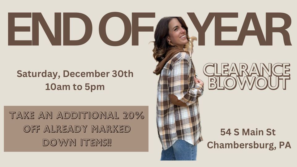 End of Year Clearance Blowout!! at 54 South Main St, Chambersburg, PA ...