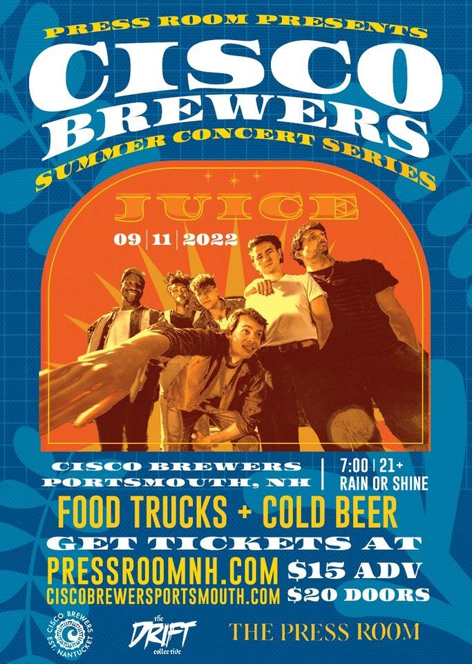 The Press Room Presents Cisco Brewers Summer Series featuring: JUICE w ...