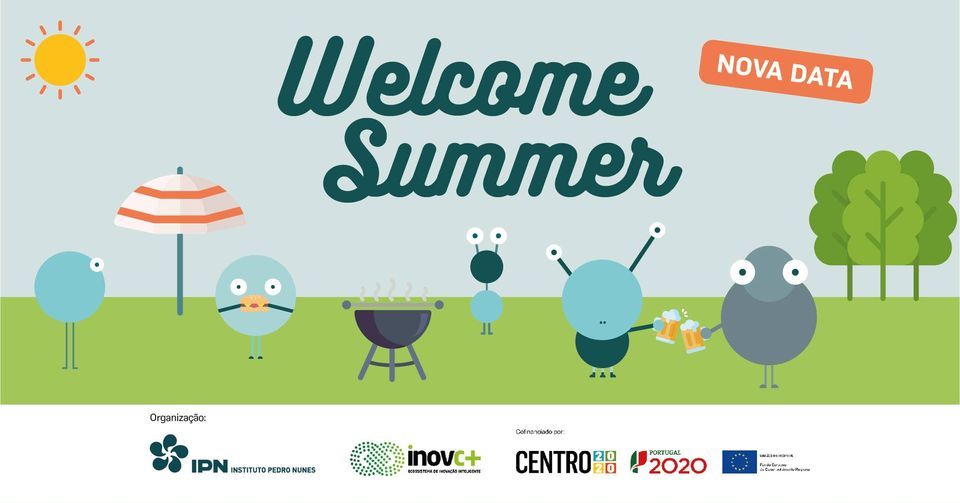 Welcome Summer 2022 | Instituto Pedro Nunes, Coimbra, CO | July 1, 2022