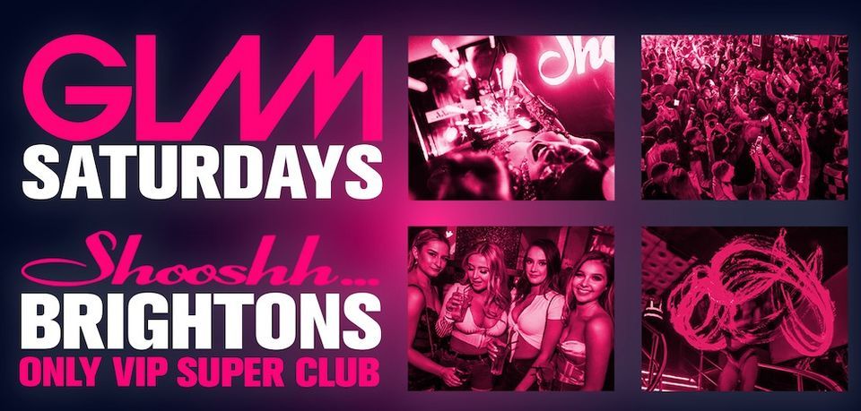 GLAM! Brightons Biggest Saturday Night 13th August at Shooshh Brighton ...