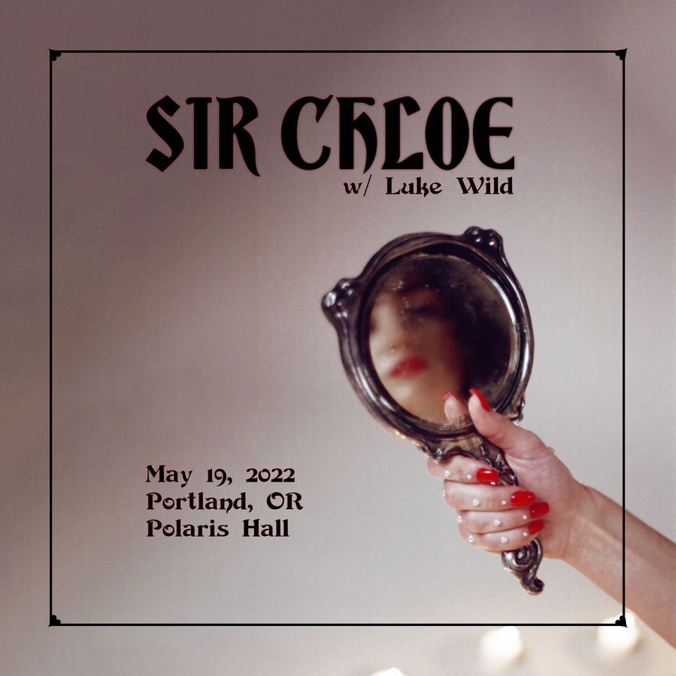 SOLD OUT: Sir Chloe with Luke Wild at Polaris Hall at Polaris Hall ...