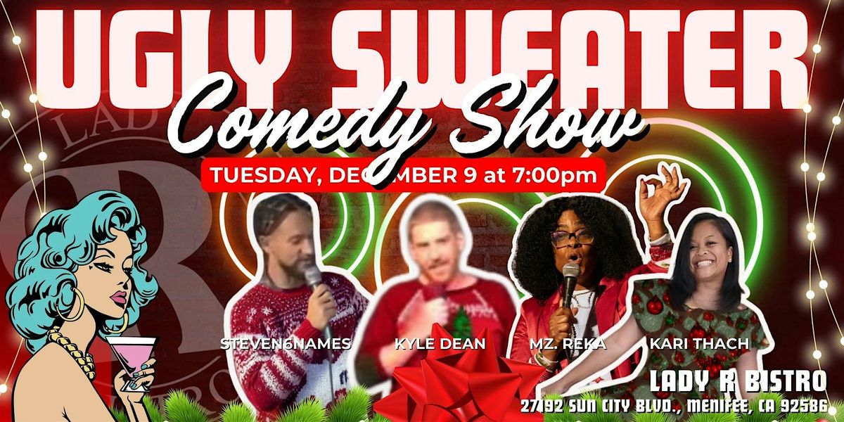 UGLY SWEATER COMEDY NIGHT AT LADY R BISTRO at Lady R Bistro, Menifee on ...