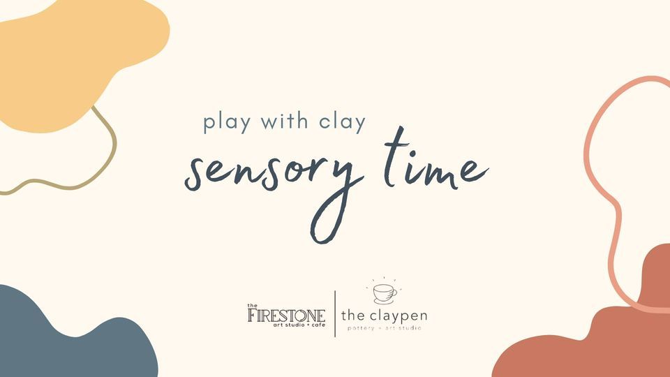 Sensory Time | Play With Clay! at The Firestone Art Studio + Cafe ...