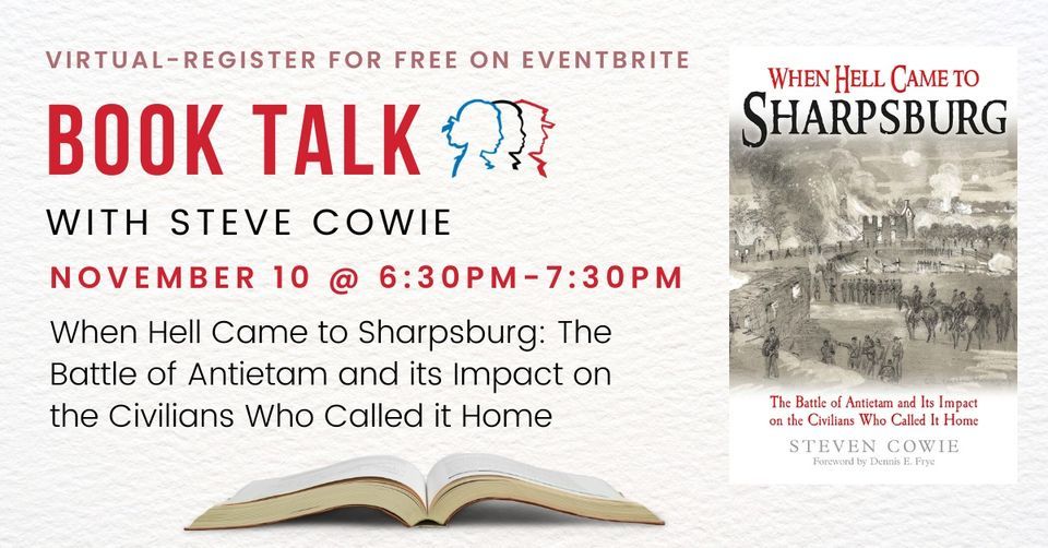 Book Talk with Steve Cowie: When Hell Came to Sharpsburg at online on ...