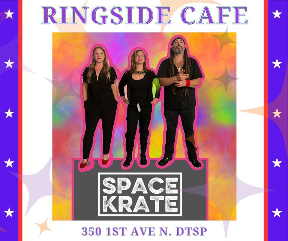 Space Krate at Ringside Cafe 350 1st Ave N. DTSP at Ringside Cafe ...
