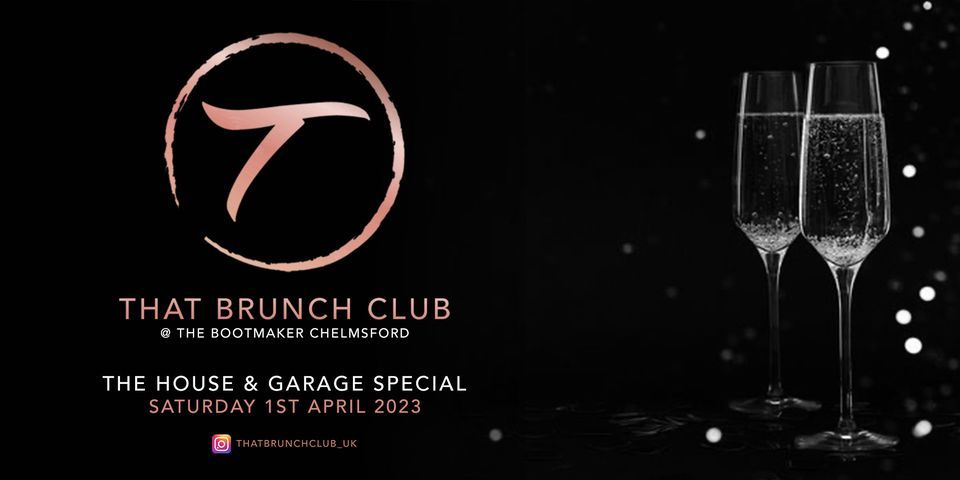 THAT BRUNCH CLUB UK : HOUSE & GARAGE SPECIAL at The Bootmaker ...