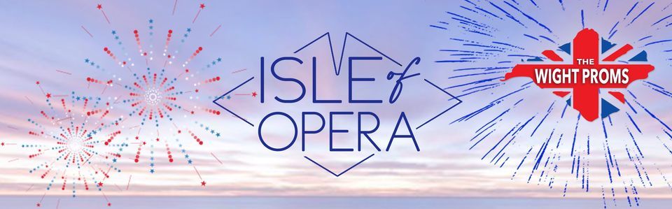 Wight Proms 2022 - Isle of Opera at Northwood House, Cowes on 18th ...