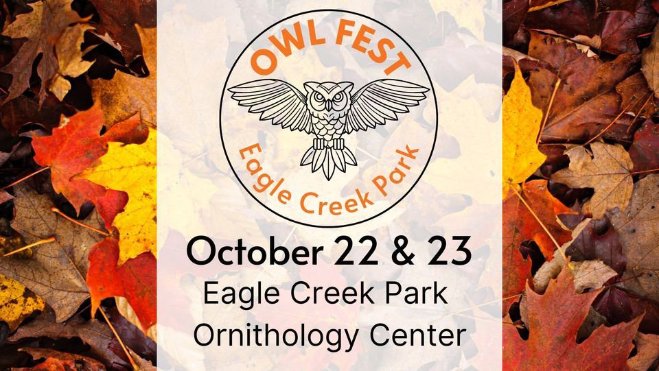 Owl Fest 2022 | Eagle Creek Ornithology Center, Whitestown, IN ...