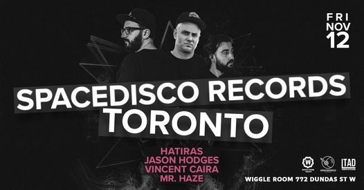 Spacedisco Toronto x Hatiras, Jason Hodges + Vincent Caira at Wiggle ...