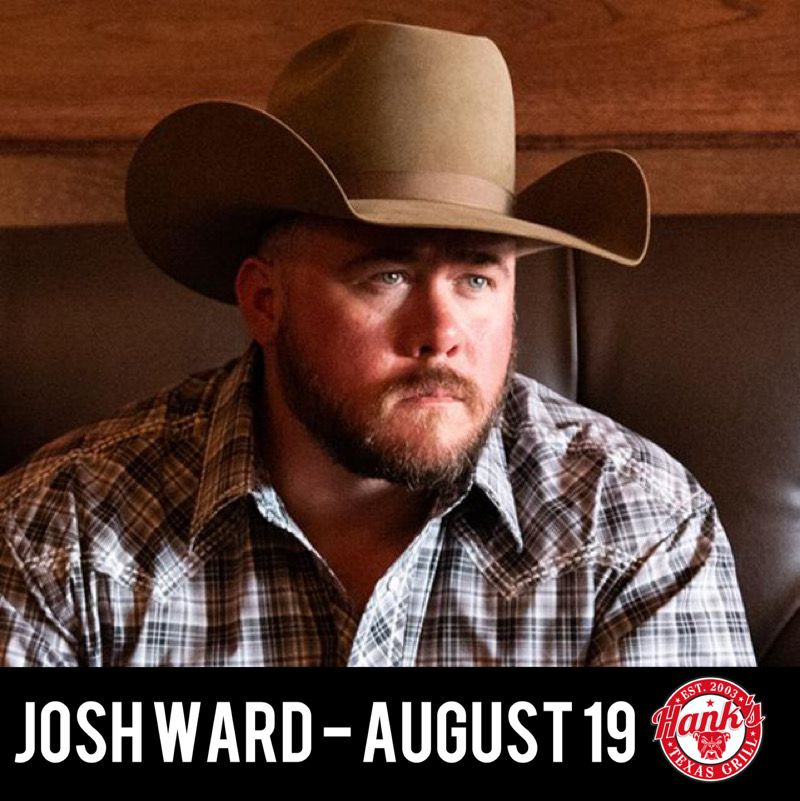Josh Ward - August 19, 2022 - Live at Hanks! | Hank's Texas Grill ...