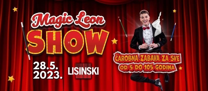 MAGIC LEON SHOW at Koncertna dvorana Vatroslava Lisinskog, Zagreb on ...