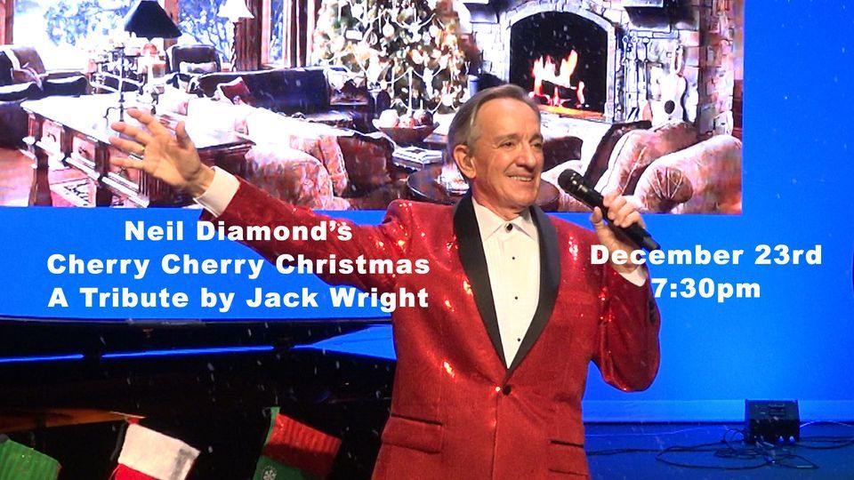 Neil Diamonds Cherry Cherry Christmas - A Tribute by Jack Wright ...