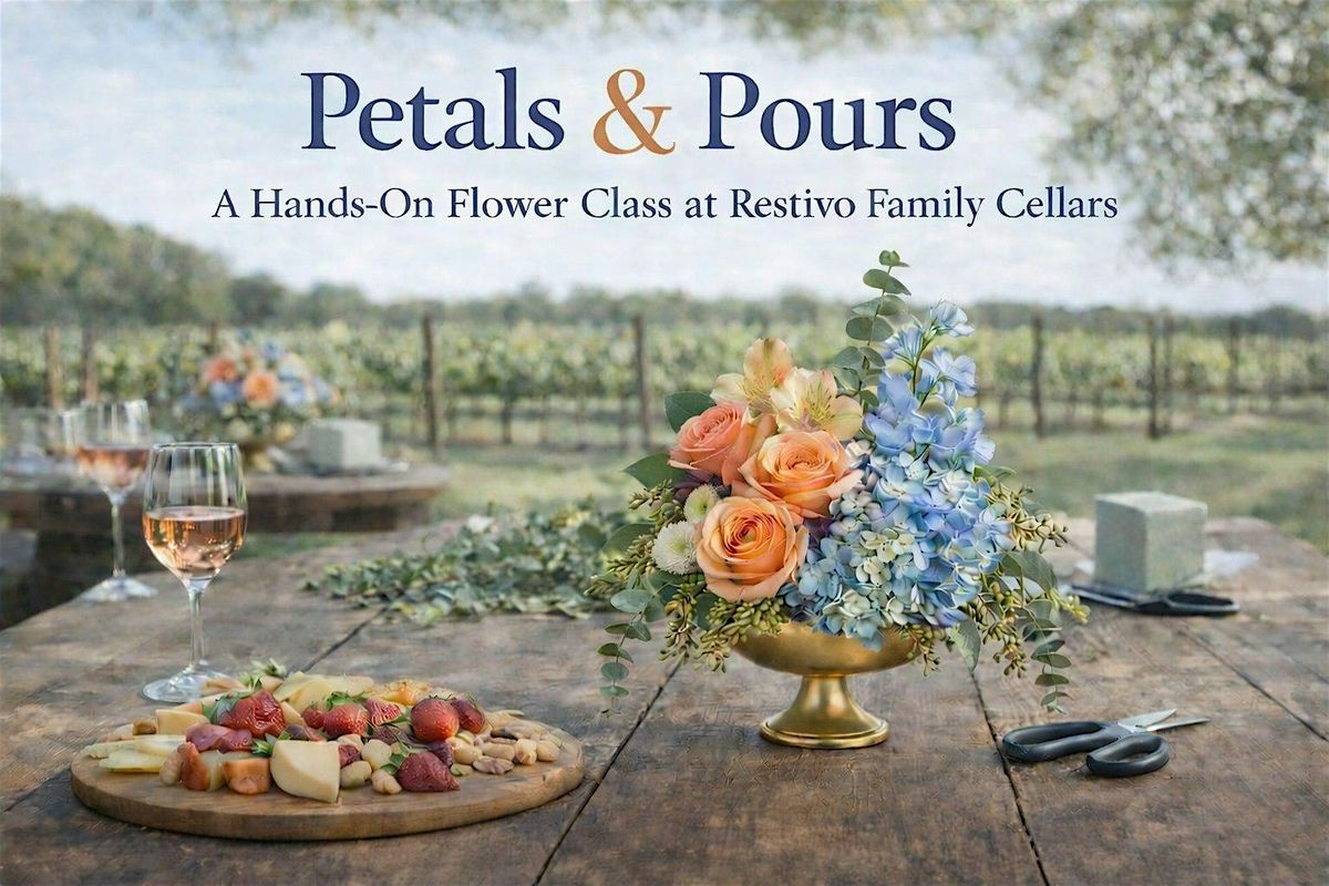 Petals & Pours A Hands-On Floral Design Class at Restivo Family Cellars ...