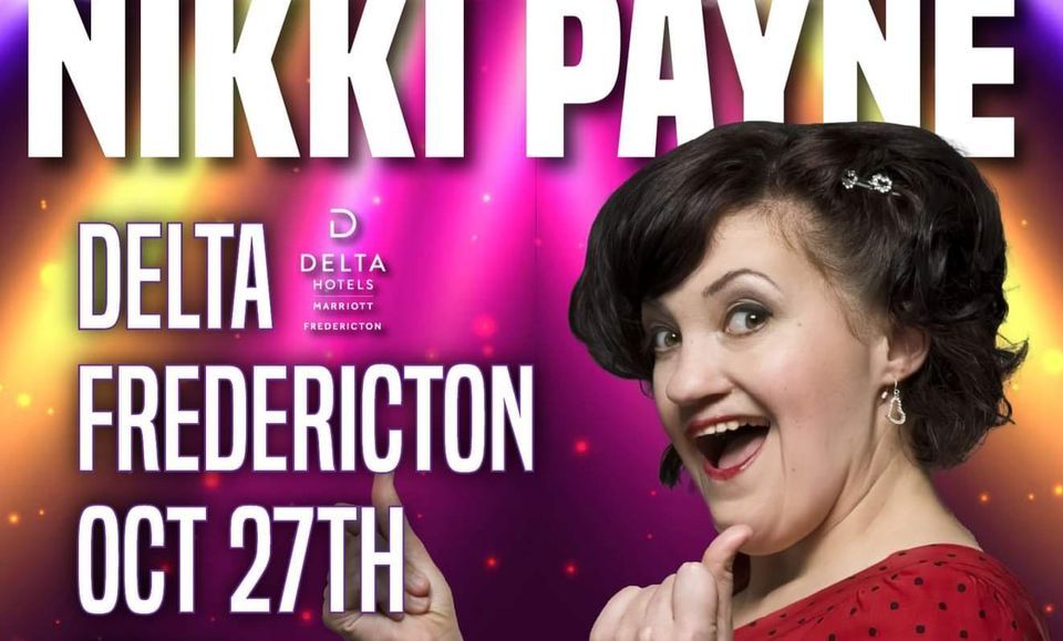 Nikki Payne LIVE in Fredericton! at Delta Hotels by Marriott ...