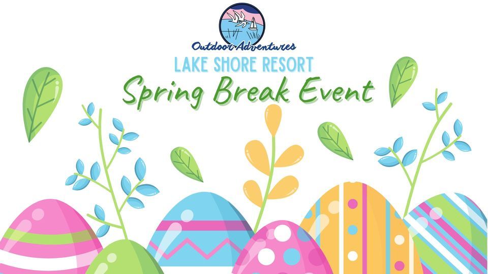 Spring Break Event at Lake Shore Resort at Outdoor Adventures Lake ...