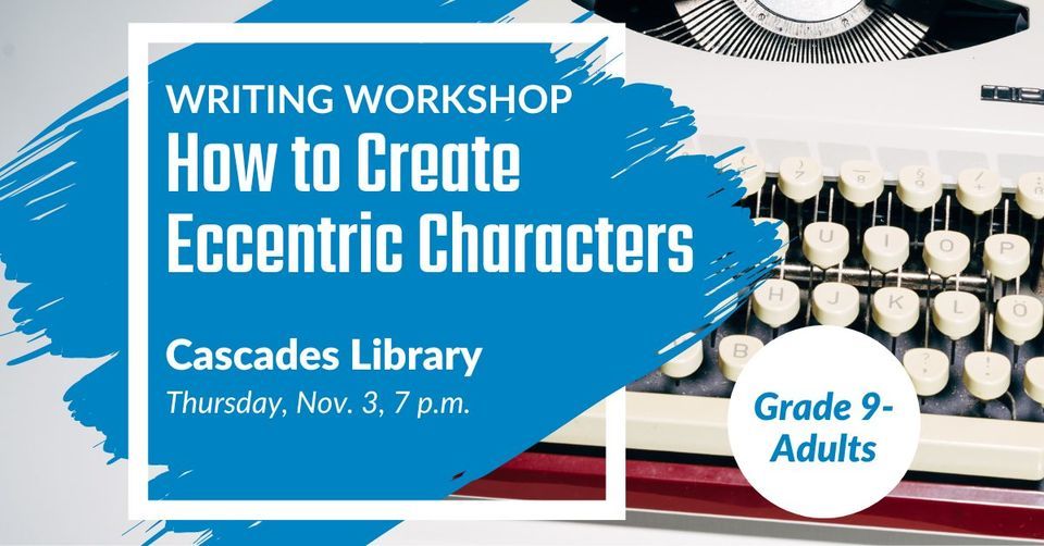 Writing Workshop: How to Create Eccentric Characters | Cascades Library, Sterling, VA | November ...