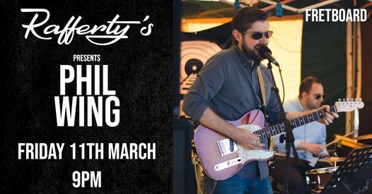 Phil Wing - Live Music, Raffertys, Friday 11th March - 9pm - FREE GIG ...