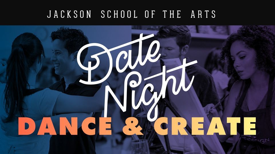 Date Night: Dance & Create | Jackson School of the Arts | July 22, 2022