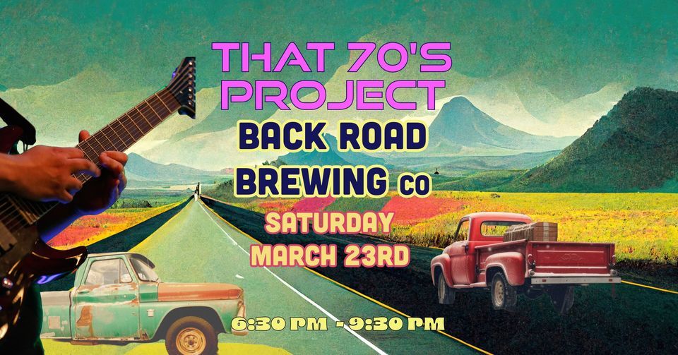 That 70s Project at Back Road Brewing Company at Back Road Brewing Co ...